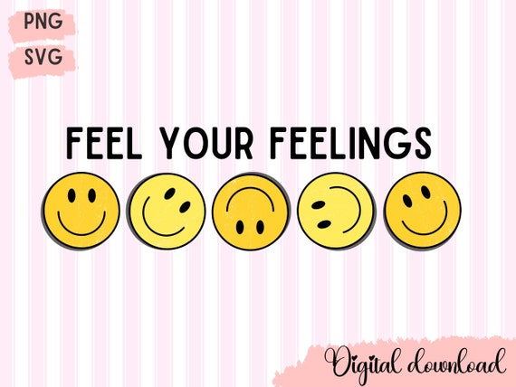 Feel Your Feelings PNG Trendy Svg Positive Aesthetic Png - Etsy