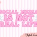 Social Media is Not Real Life PNG Retro Hot Pink Quote PNG - Etsy
