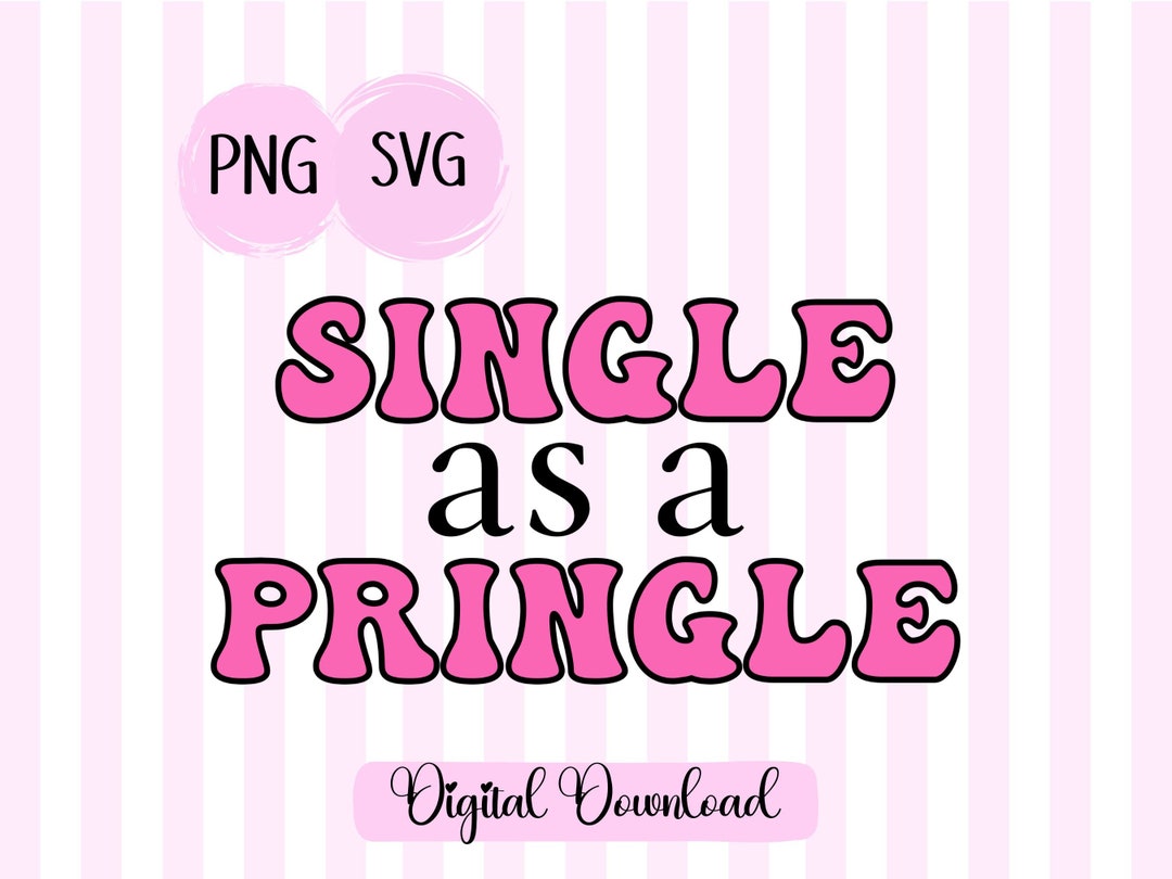 Single as a Pringle PNG Preppy Valentine Png Svg Valentine Funny ...