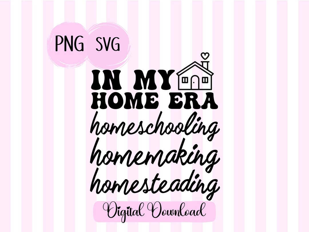 In My Home Era Svg Png Homesteading Svg Homeschooling Svg Homemaking ...