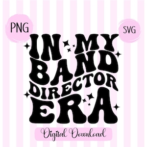 In My Band Director Era Png Svg Band Director Pn Band Teacher Svg ...