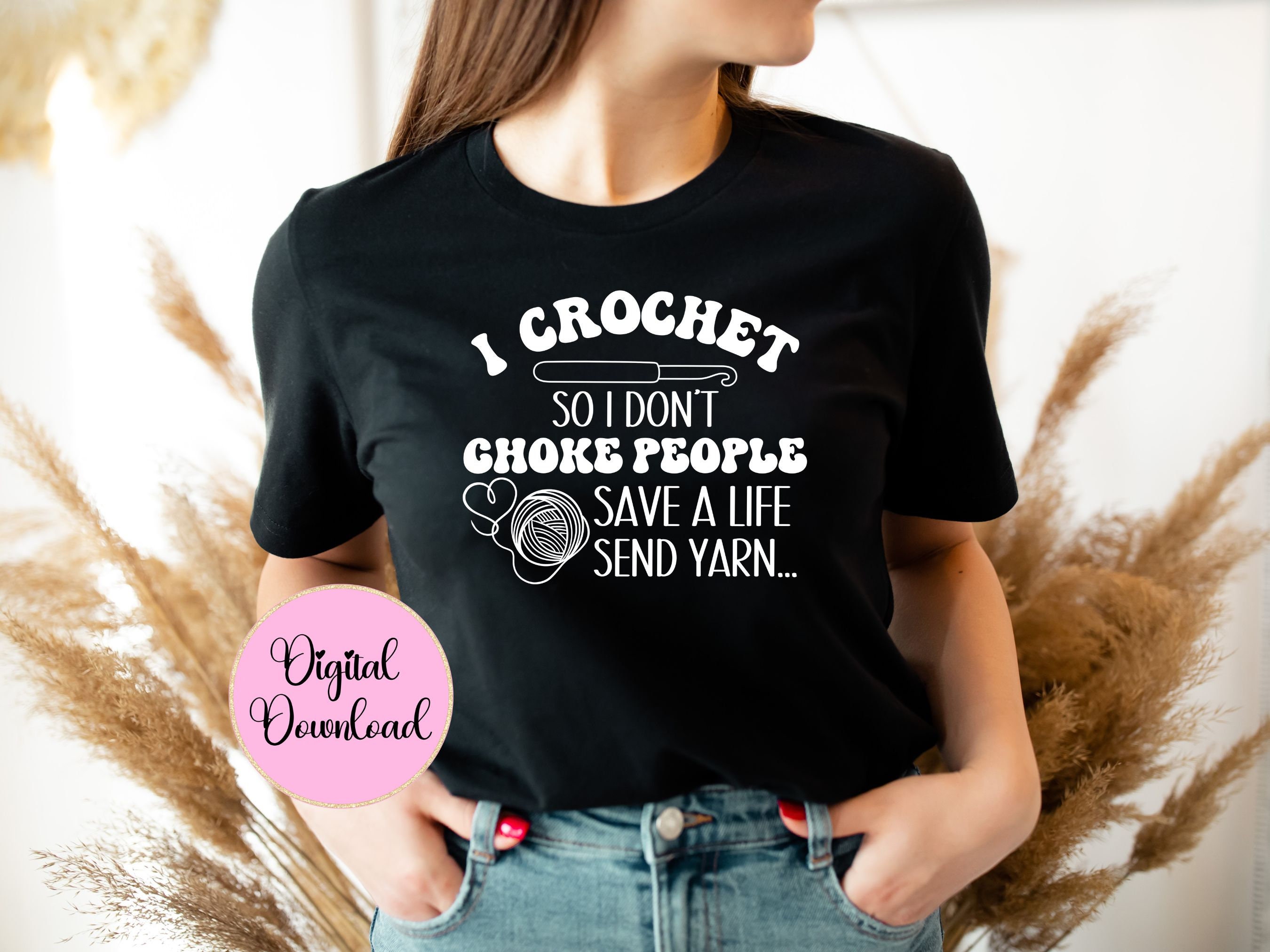 I Crochet so I Don't Choke People Svg Crochet Sweatshirt Png Crochet ...