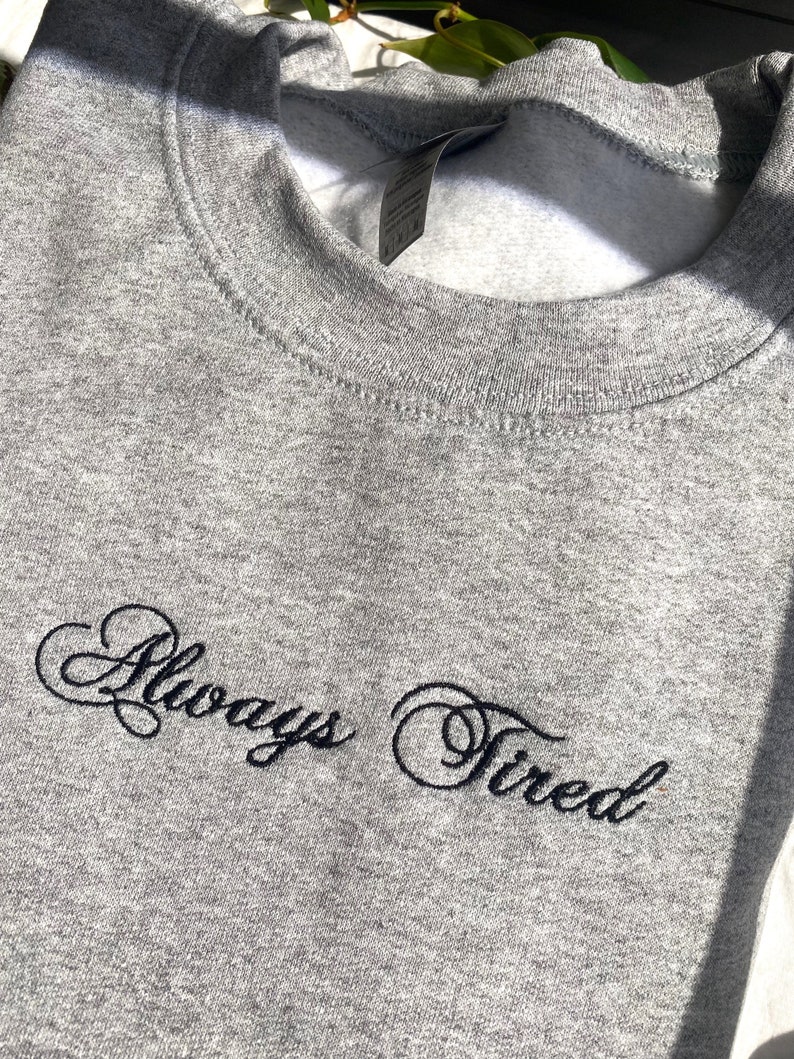 Always Tired Embroidered Sweatshirt - Etsy