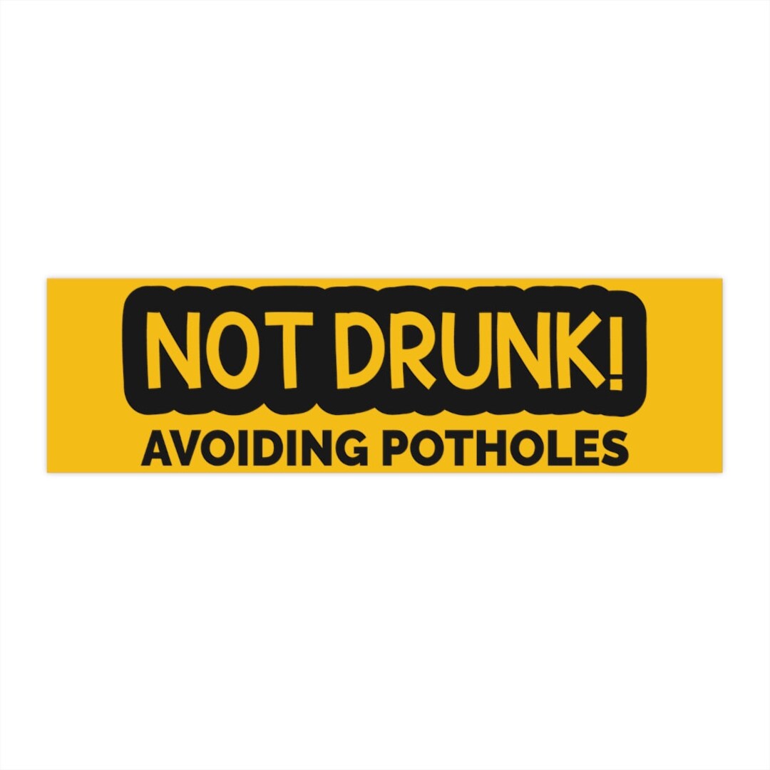 Not Drunk Avoiding Potholes Funny Bumper Stickers - Etsy