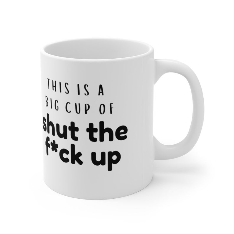 This is A Big Cup of Shut the Fck up MUG, Employee Appreciation Gift - Etsy