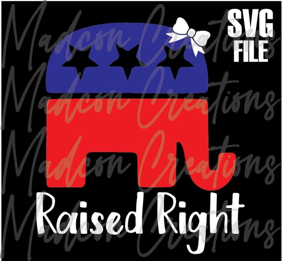 Raised Right Republican Girl SVG Digital File - Etsy