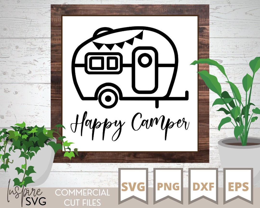 Happy Camper SVG - PNG - EPS - Dxf - Glowforge - Cricut - Cut File ...
