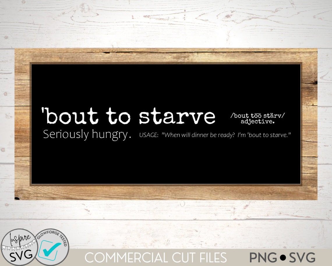 Bout to Starve Definition Farmhouse Sign SVG PNG | Etsy