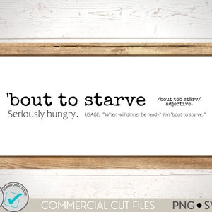 Bout to Starve Definition - Farmhouse Sign - SVG - PNG - Southern ...