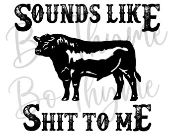 Sounds Like Bullshit to Me Png - Etsy