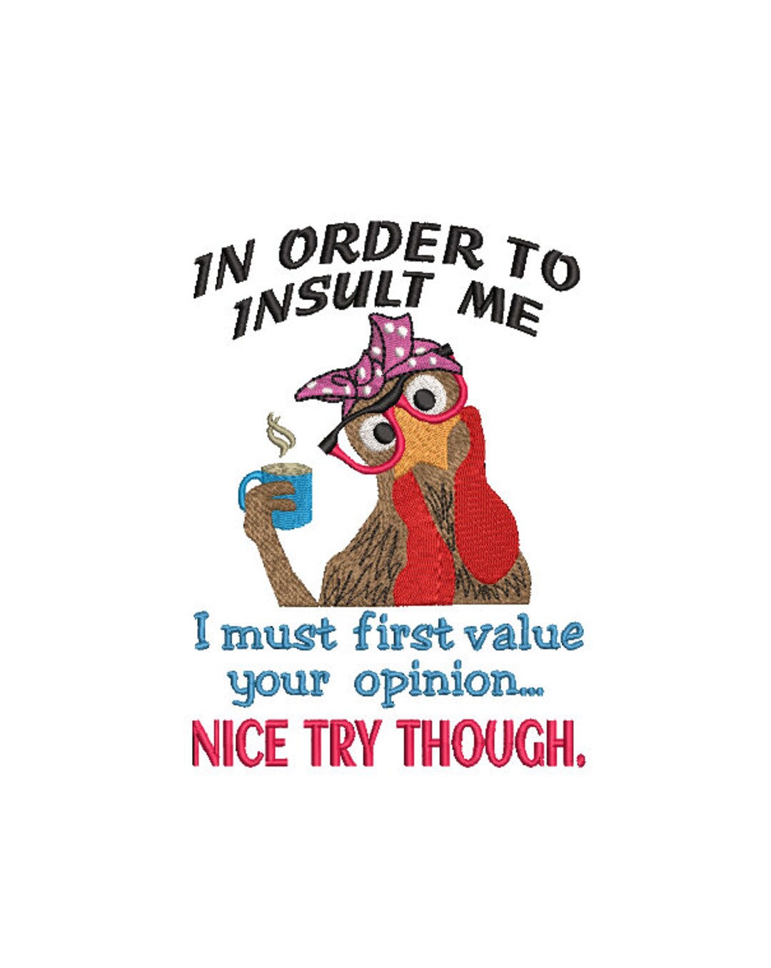 Bandana Chicken Embroidery Design 5 X 7 in Order to Insult Me I Must ...