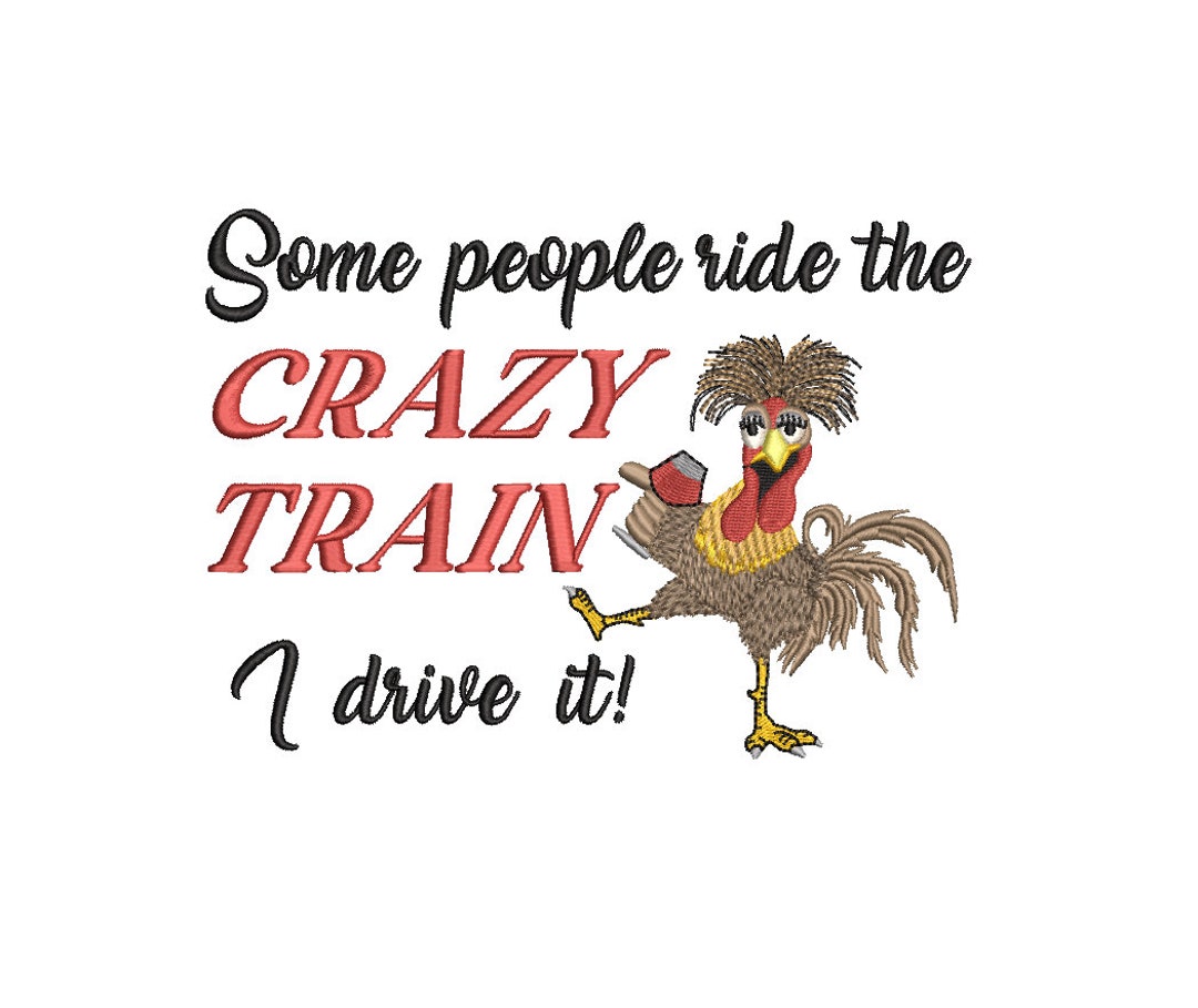 Crazy Chicken Rooster Hen Some People Ride the Crazy Train I Drive It 5 ...