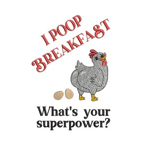 Chicken Embroidery Design I Poop Breakfast What's Your Superpower 5 X 7 ...