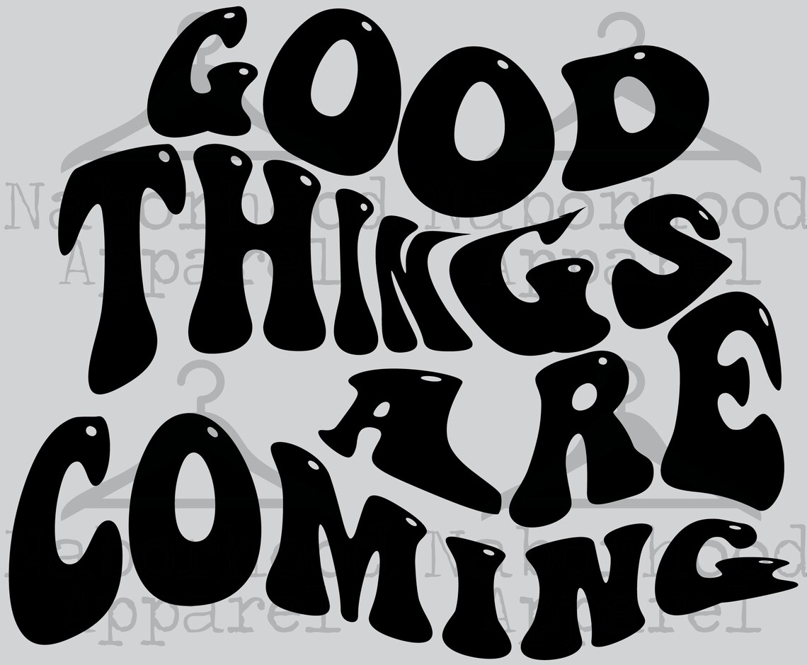 Good Things Are Coming_motivational Png_sublimation Design_dtg Design ...