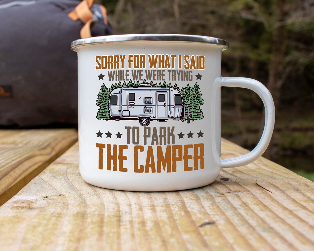 Sorry for What I Said Funny Camping Mug - Apology Cup for Parked Camper ...