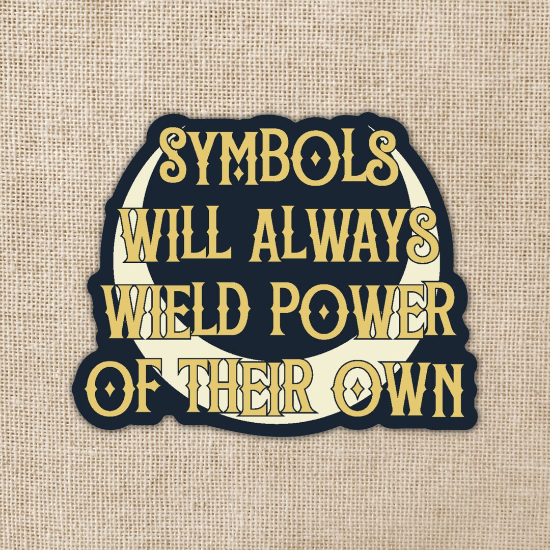 Symbols Will Always Wield Power Sticker Crescent City, Sarah J. Maas - Etsy