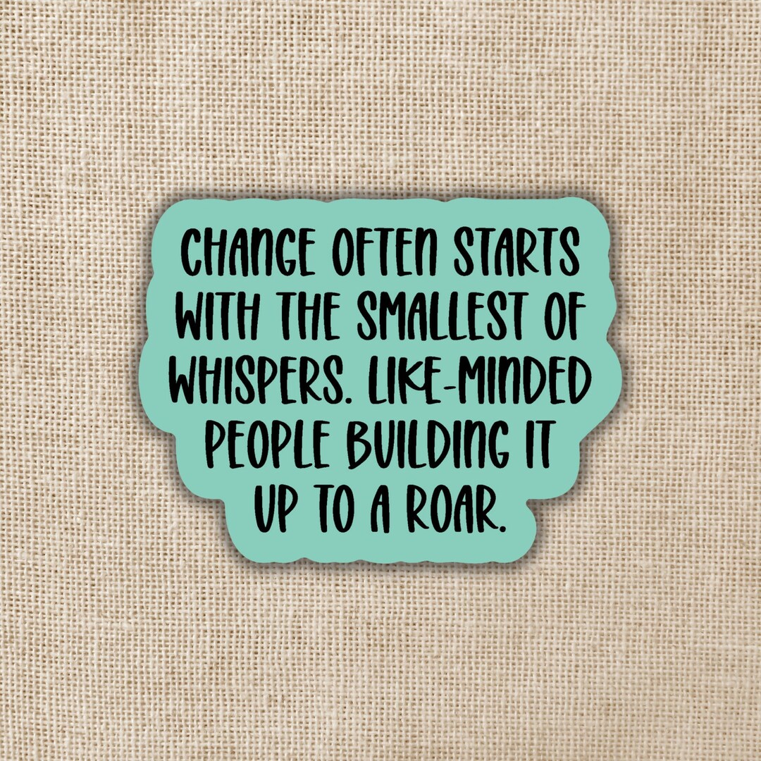 Change Starts With the Smallest of Whispers Sticker TJ Klune House in ...