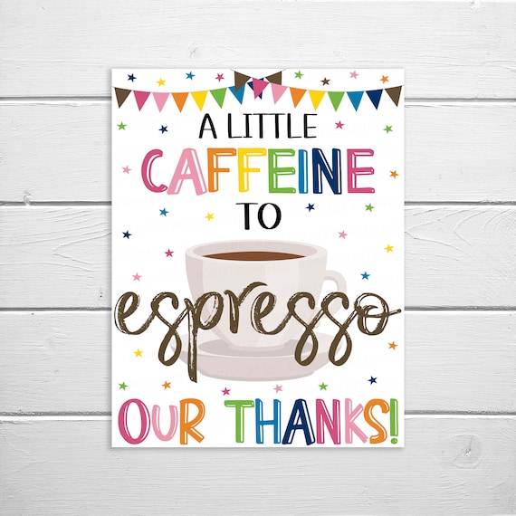 Caffeine Sign, A Little Caffeine To Espresso Our Thanks Sign, Employee ...