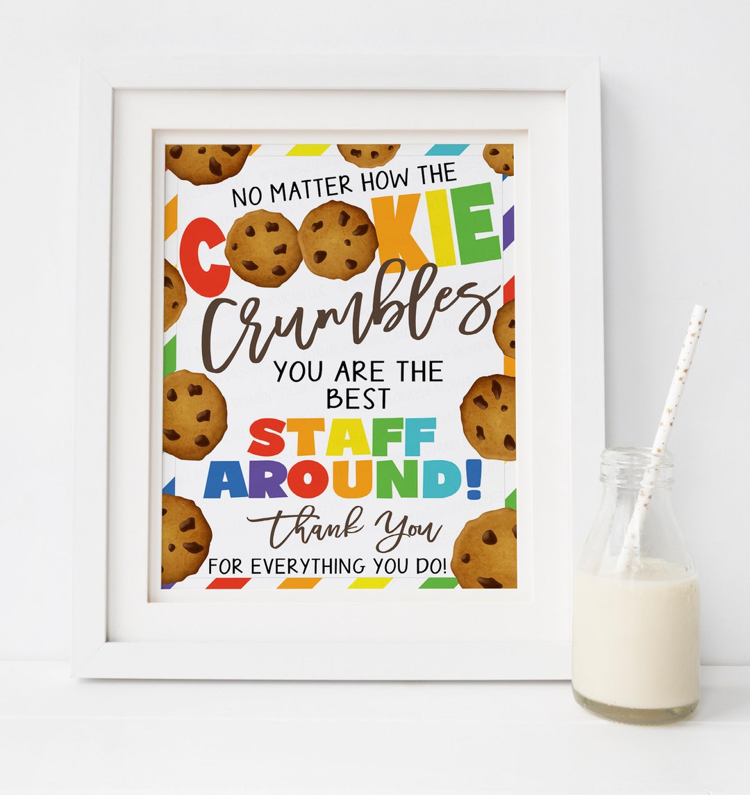 Cookie Sign, Appreciation Printable, No Matter How the Cookie Crumbles ...