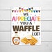 Waffle Sign, Appreciation Printable, We Appreciate You A Waffle Lot ...