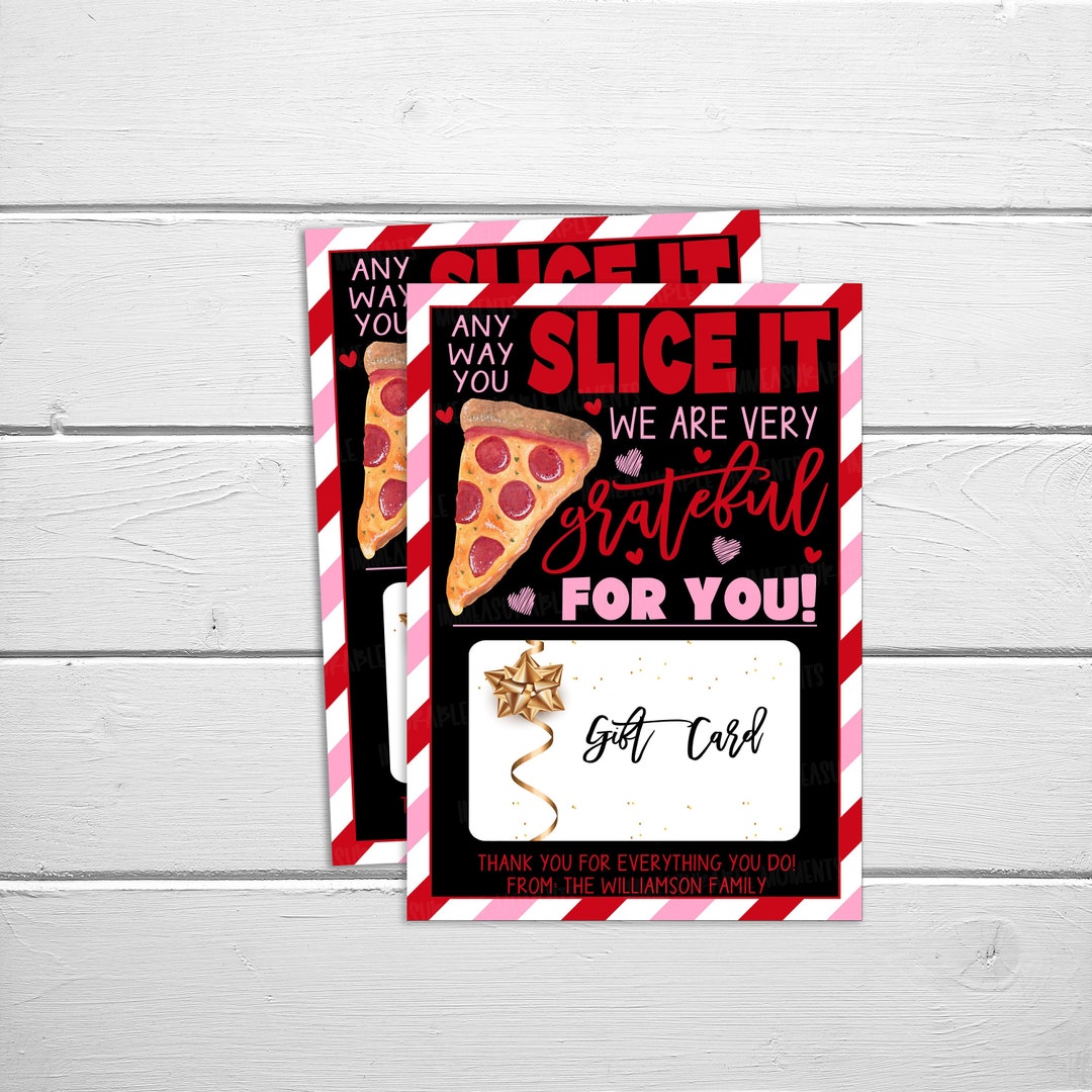 Valentine Pizza Gift Card Holder, Editable Any Way You Slice It Thank ...