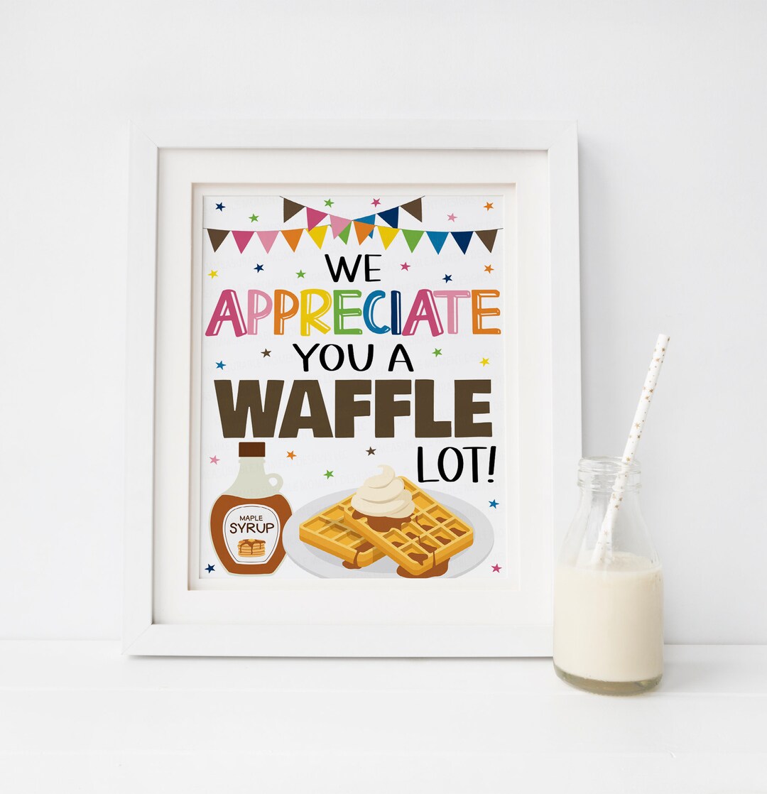 Waffle Sign, Appreciation Printable, We Appreciate You A Waffle Lot ...