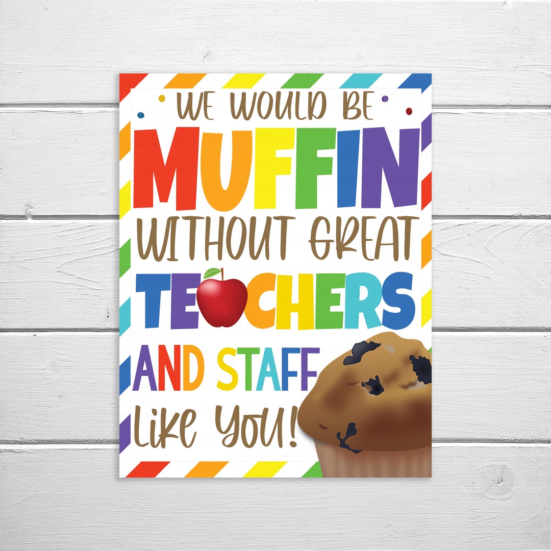Teacher Muffin Appreciation Sign, Muffin Without Teachers and Staff ...