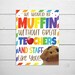 Teacher Muffin Appreciation Sign, Muffin Without Teachers and Staff ...