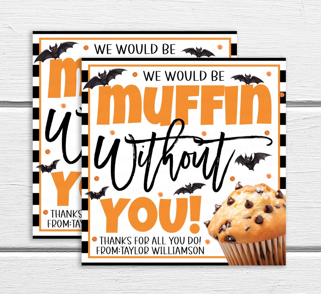 Halloween Muffin Appreciation Gift Tag, Would Be Muffin Without You ...