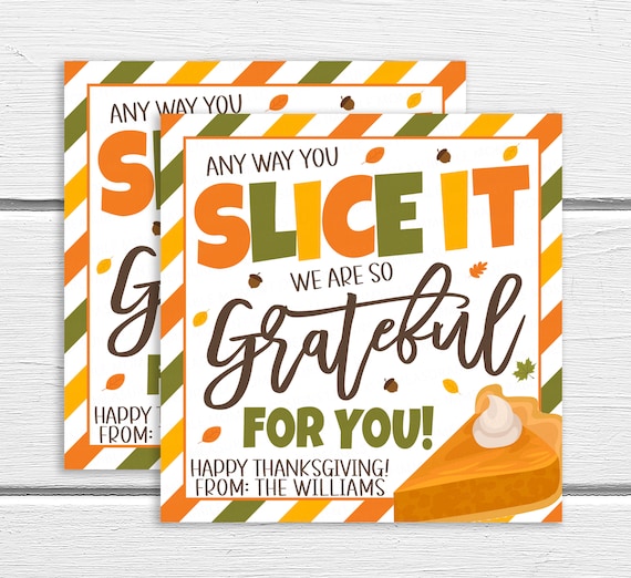 Thanksgiving Gift Tags, Any Way You Slice It Grateful For You, Fall ...