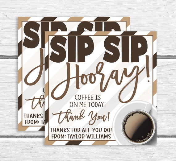 Coffee Gift Tag, Sip Sip Hooray Coffee On Me Today, Appreciation ...