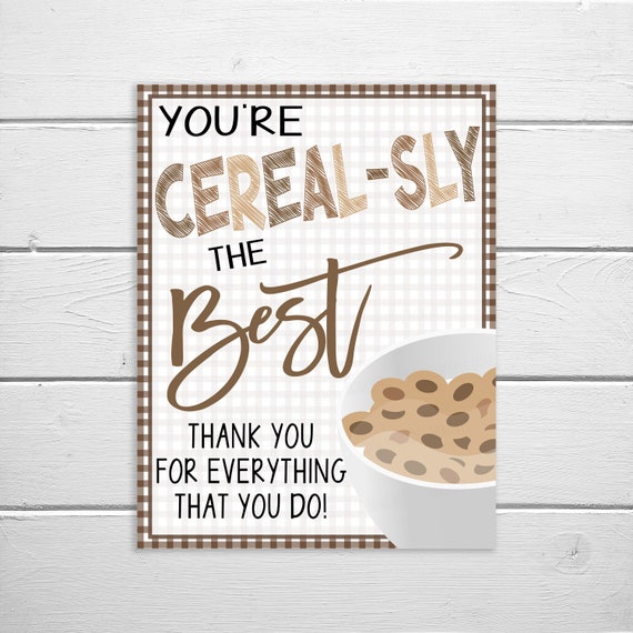 Cereal Sign, Appreciation Printable, You're Cereal-sly The Best ...