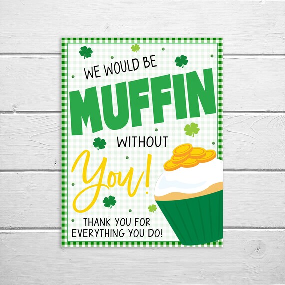 St. Patrick's Day Muffin Without You Thank You Appreciation Sign ...
