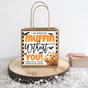 Halloween Muffin Appreciation Gift Tag, Would Be Muffin Without You ...