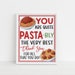 Pasta Sign, Appreciation Printable, You Are Pasta-bly the Very Best ...