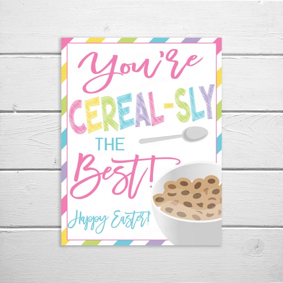 Easter Cereal Sign, Appreciation Printable, You're Cereal-sly The Best ...