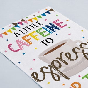 Caffeine Sign, A Little Caffeine to Espresso Our Thanks Sign, Employee ...