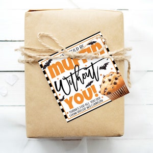 Halloween Muffin Appreciation Gift Tag, Would Be Muffin Without You ...