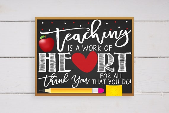 Teacher Appreciation Sign, Teaching Is A Work Of Heart, School PTA PTO ...