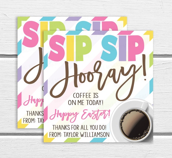 Easter Coffee Gift Tag, Sip Sip Hooray Coffee On Me Today, Appreciation ...