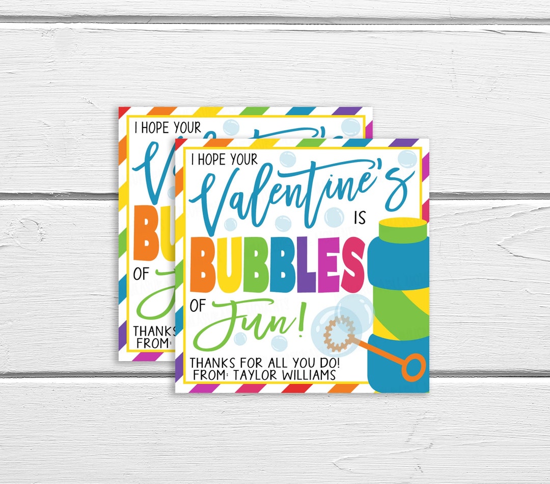 Valentine Bubble Tags, Editable Hope Your Valentine's is Bubbles of Fun ...