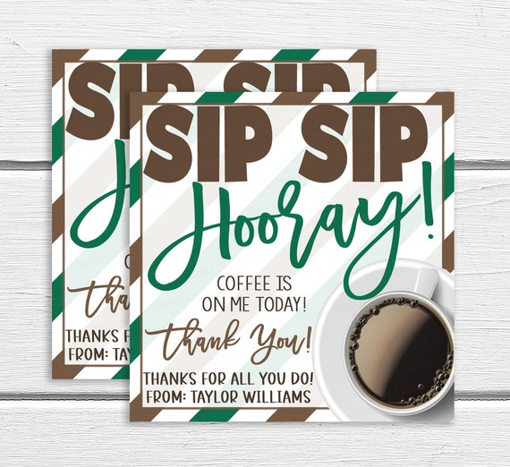 Coffee Gift Tag, Sip Sip Hooray Coffee On Me Today, Appreciation ...