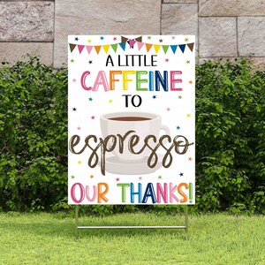 Caffeine Sign, A Little Caffeine to Espresso Our Thanks Sign, Employee ...