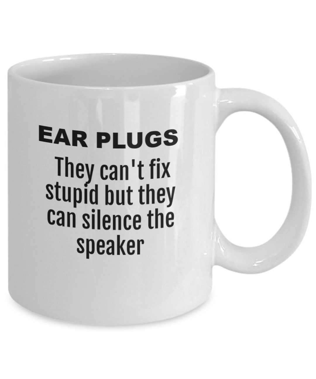Funny Earplugs Coffee Cup, Ear Plugs Can't Fix Stupid Coffee Mug, Gifts ...