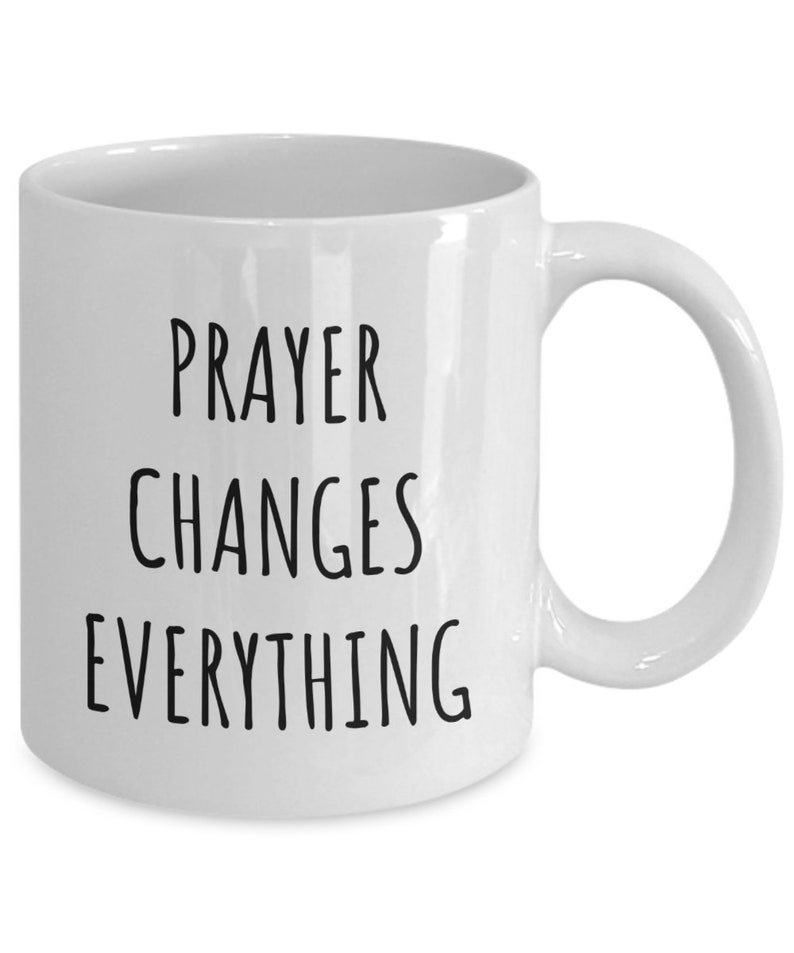 Prayer Changes Everything Coffee Cup Inspirational Prayer Coffee Mug ...