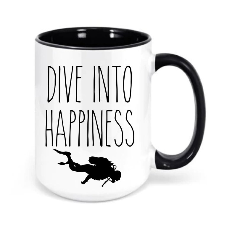 Fun Mug for Scuba Diver, Dive Into Happiness, Funny Gift for Scuba ...