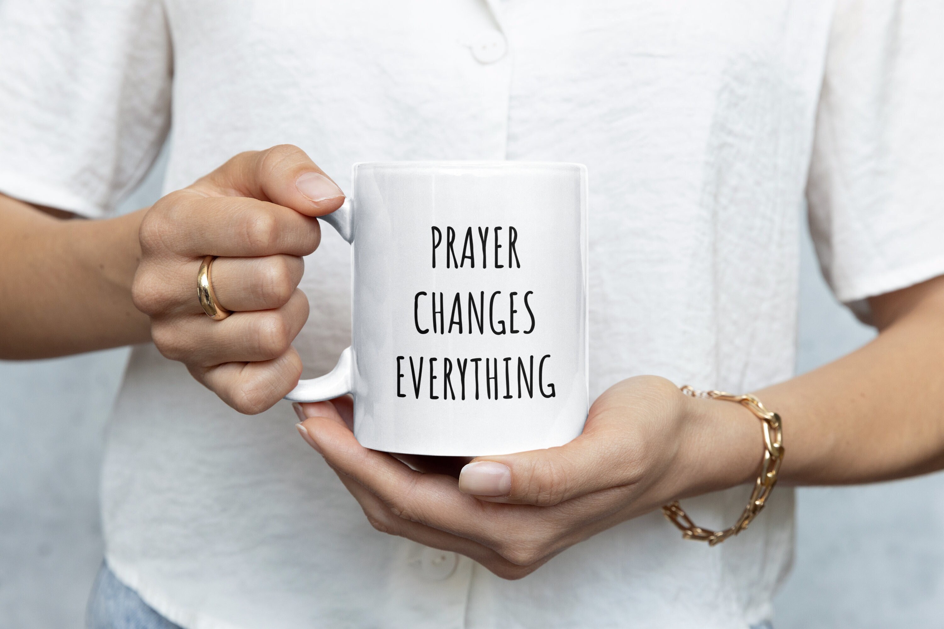 Prayer Changes Everything Coffee Cup - Inspirational Prayer Coffee Mug ...