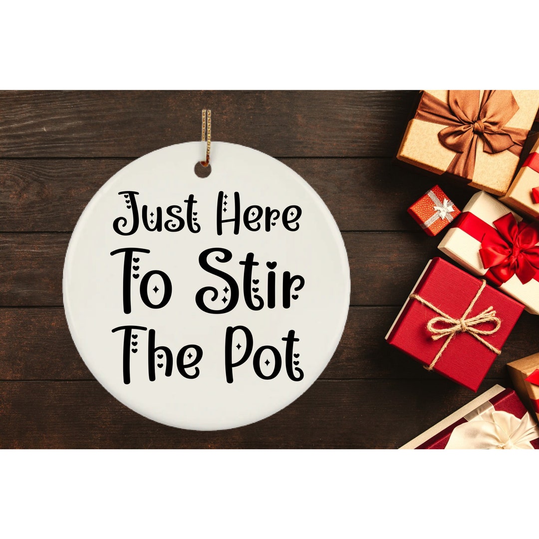 Trouble Maker Best Friend Ornament, Just Here to Stir the Pot, Funny ...