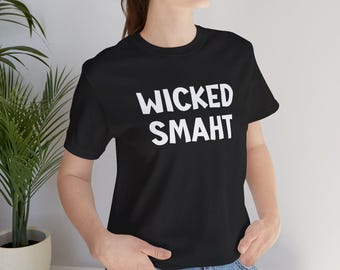 Wicked Smaht T-shirt - Unisex Funny Mens Boston Shirt - Boston Local ...