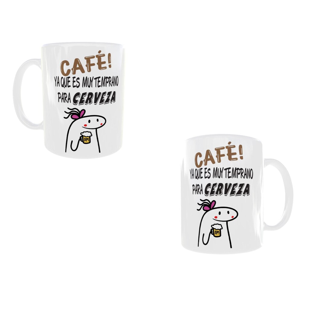 Flork Mug/cafe Ya Que Es Temprano Para Cerveza Version Niña - Etsy